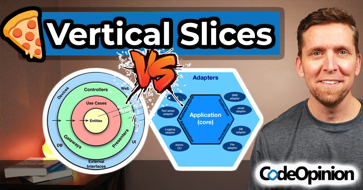 Is Vertical Slice Architecture better than Clean Architecture or Ports and Adapters? - CodeOpinion